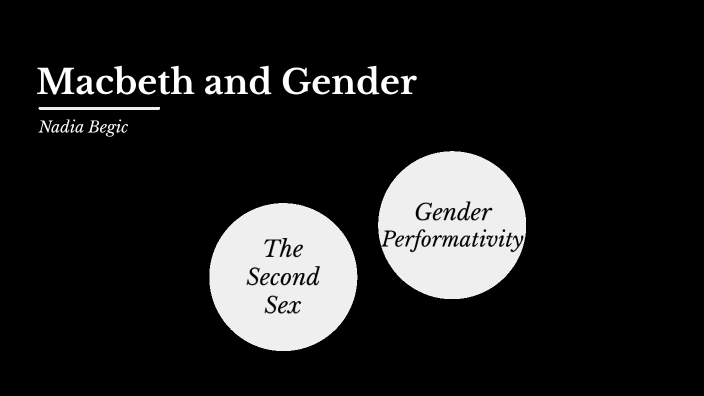 Macbeth and Gender by Nadia Begic on Prezi