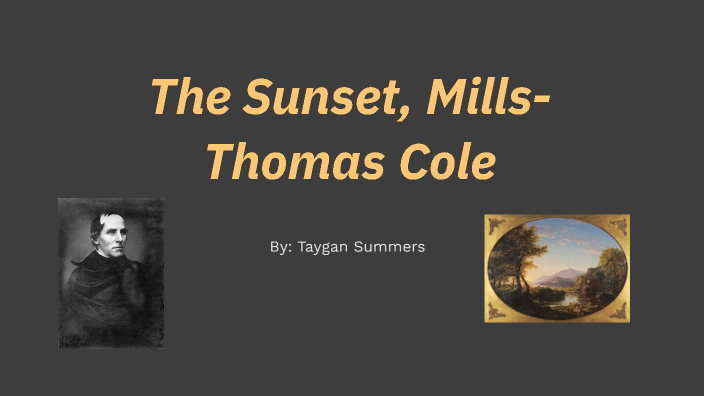 The Sunset, Mills- Thomas Cole by Taygan Summers on Prezi