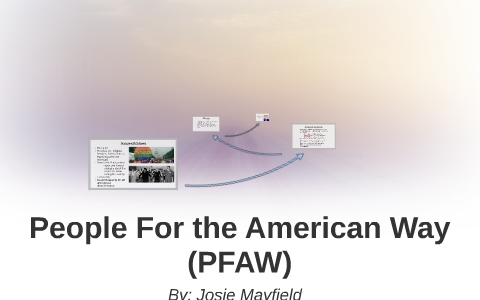 People For the American Way by josie mayfield on Prezi