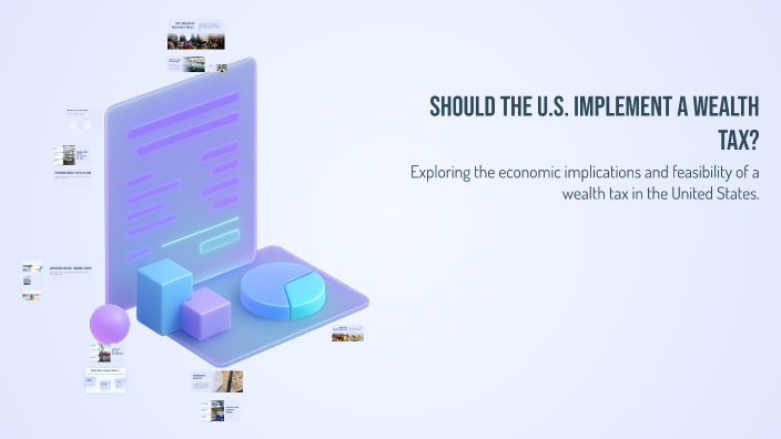 Should the U.S. Implement a Wealth Tax? by makayla casper on Prezi