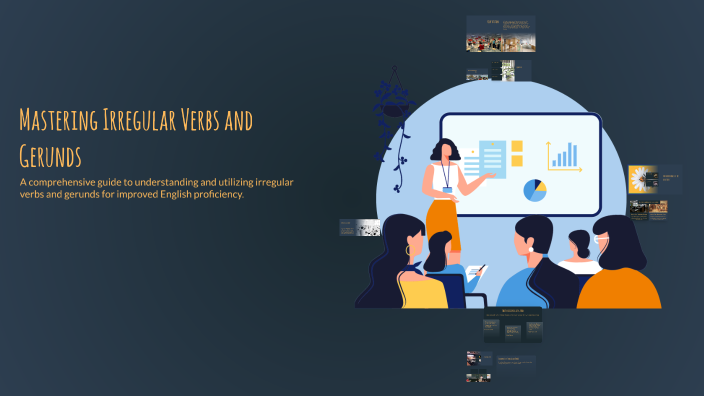 Mastering Irregular Verbs and Gerunds by fares desouky on Prezi