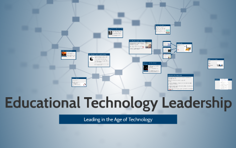 Educational Technology Leadership by on Prezi