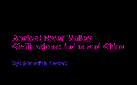Indus and China by Meredith Nowak on Prezi