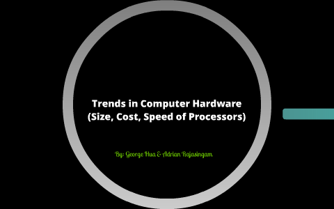 Trends in Computer Hardware by Adrian Rajasingam on Prezi