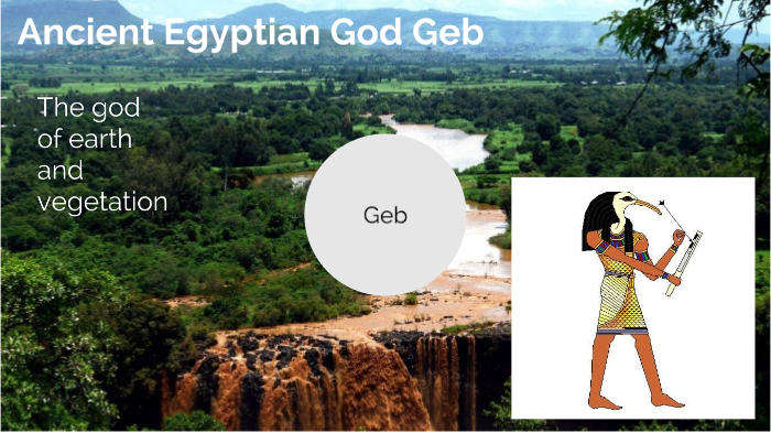 The Egyptian god geb by Gabriel Hardebeck on Prezi