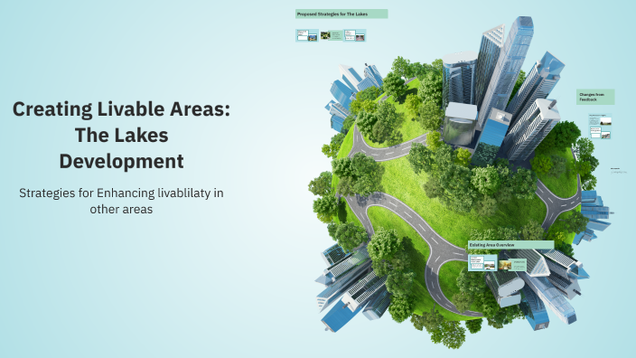Creating Livable Areas: The Lakes Development by bob bob on Prezi