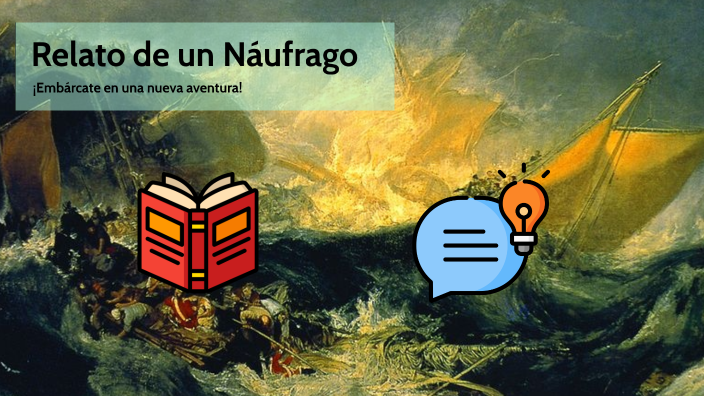 Relato de un náufrago by Roberto Ramirez on Prezi