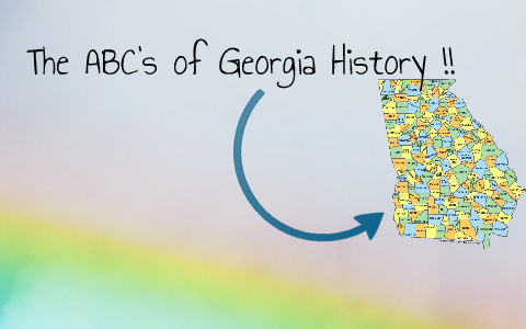 The ABC's of Georgia History by David Morales Romero on Prezi