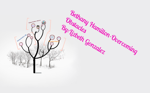Bethany Hamilton-Overcoming Obstacles by lizbeth gonzalez on Prezi