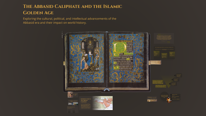 The Abbasid Caliphate and the Islamic Golden Age by Abdul Rehman on Prezi