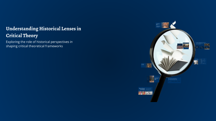 Understanding Historical Lenses in Critical Theory by Amy Thoma on Prezi