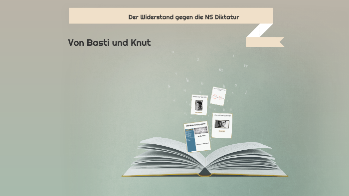 Der Widerstand gegen den Nationalsozialismus by Knut Elbrecht on Prezi