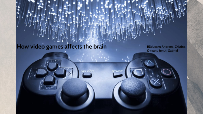 How video games affects the brain by Andreea Raducanu on Prezi