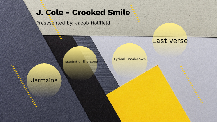 Multimodal on Crooked Smile BY: J Cole by Jacob Holifield on Prezi