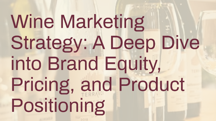 Wine Marketing Strategy: A Deep Dive into Brand Equity, Pricing, and ...