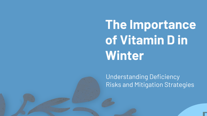 The Importance of Vitamin D in Winter by Yash Vijay on Prezi