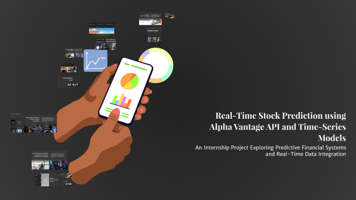 Real-Time Stock Prediction using Alpha Vantage API and Time-Series Models by Surweesh SP on Prezi