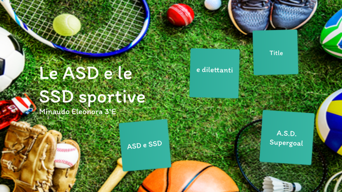 Le ASD e le SSD sportive by Eleonora ed Emanuela Minaudo on Prezi