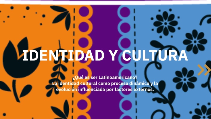 IDENTIDAD Y CULTURA by Stefania Montenegro on Prezi