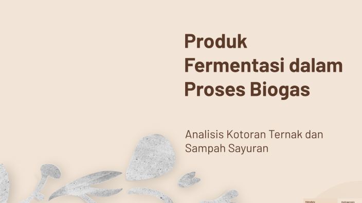 Produk Fermentasi dalam Proses Biogas by Neelam Valensia on Prezi
