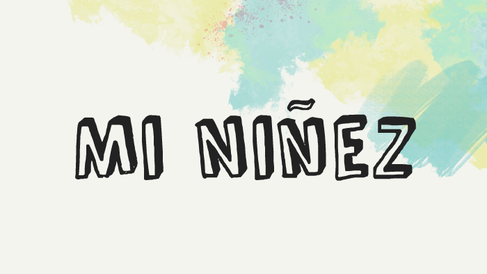 Mi Ninez by Leya Gabaree on Prezi