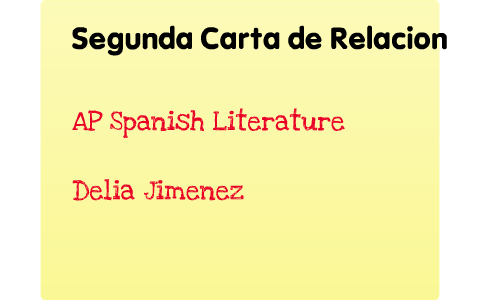 Segunda Carta de Relacion by delia jimenez on Prezi