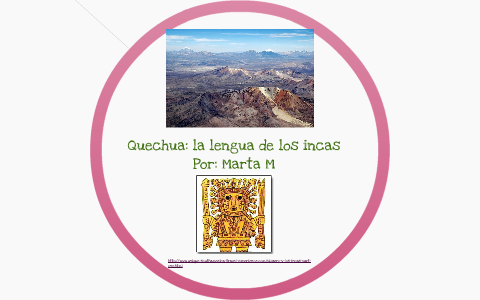 Quechua: La Lengua de Los Incas by Marta M on Prezi