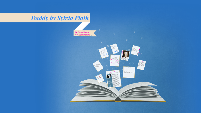 Daddy by Sylvia Plath by Logan Mayers on Prezi
