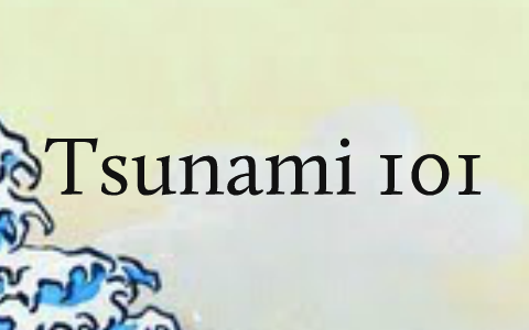 Tsunami 101 by Teron Moore on Prezi