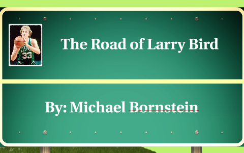 The Life of Larry Bird by Michael Bornstein on Prezi