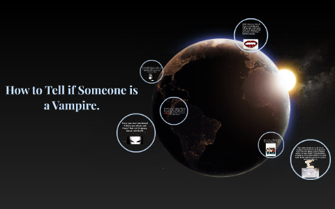 How to Tell if Someone is a Vampire. by Sonja Matison on Prezi