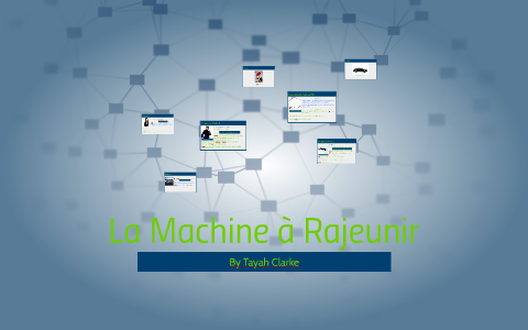 La Machine a Rajeunir by Tayah C on Prezi
