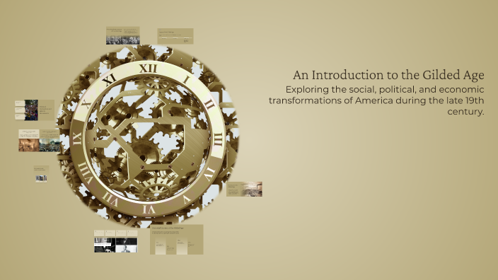 An Introduction to the Gilded Age by Stephen Laird on Prezi