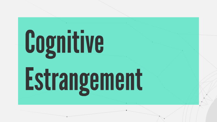 Cognitive Estrangement by Richard Cox on Prezi