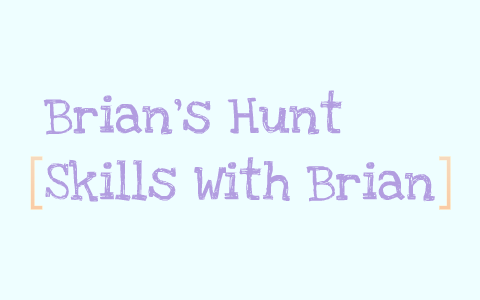 Shena- Brian's Hunt by Sara Davis on Prezi