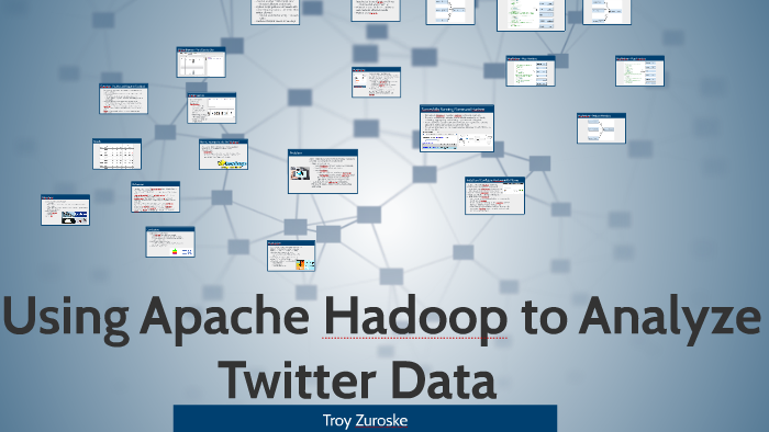 Hadoop to Analyze Twitter Data by Troy Zuroske on Prezi