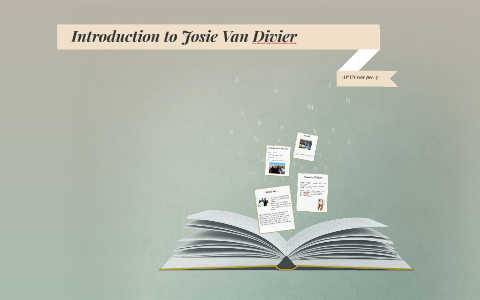 Introduction to Josie Van Divier by Josie Van Divier on Prezi
