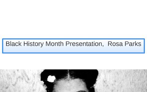 Black History Month Presentation, Rosa Parks by Nathan Jackson on Prezi