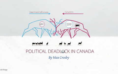 Political Deadlock in Canada by Burger Burgular on Prezi