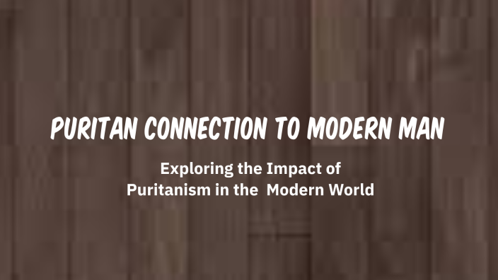 Puritan Connection to Modern Man by Alyssia Stevens on Prezi