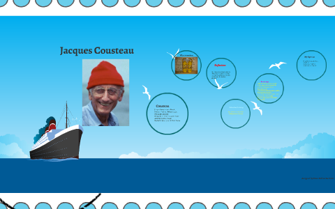 Jacques Cousteau was a French Inventor. by Mario Martinez on Prezi