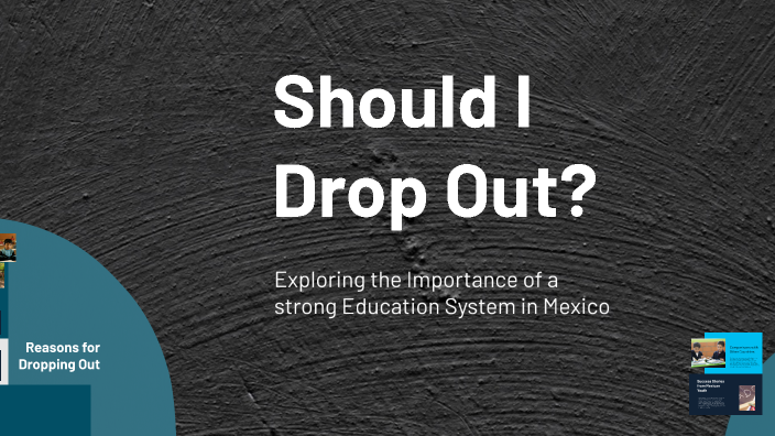 Should I Drop Out? by Alexa Pedroza on Prezi