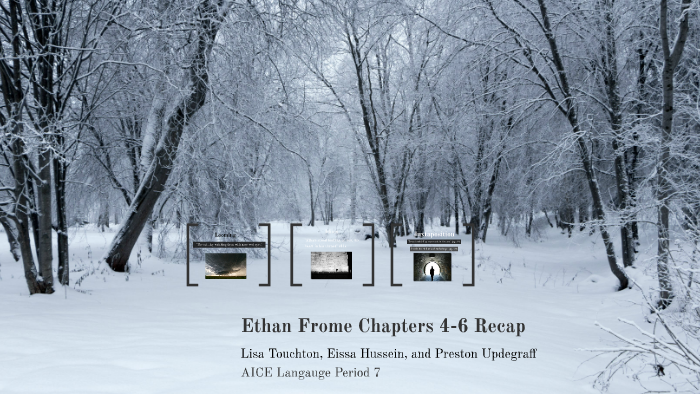 Ethan Frome Chapters 4-6 Recap by Lisa Touchton on Prezi