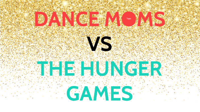 DANCE MOMS VS THE HUNGER GAMES by Jordan McDonald on Prezi