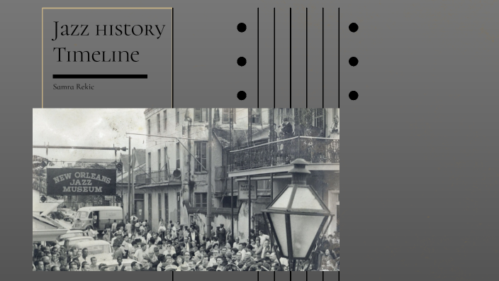 Jazz History Timeline by Samra Rekic on Prezi