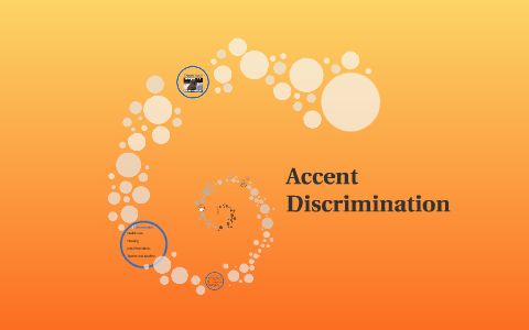 Accent Discrimination by Jennifer Kim on Prezi