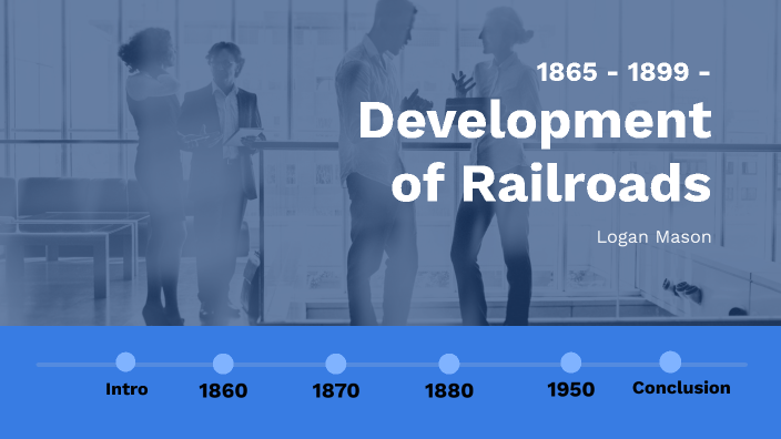 Development of Railroads by Logan Mason on Prezi