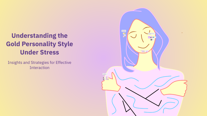 Understanding the Gold Personality Style Under Stress by NICOLE WALLS ...