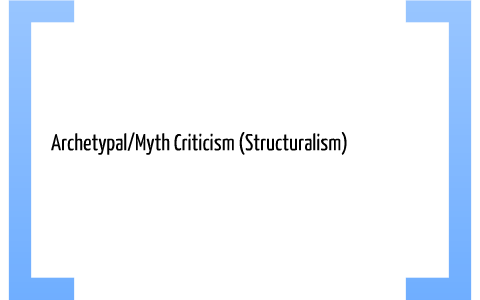 Archetypal/Myth Criticism (Structuralism) by y y on Prezi