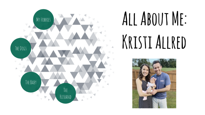 All About Me- Kristi Allred by Kristi Allred on Prezi